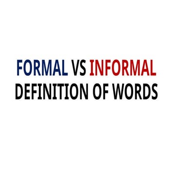 FORMAL VS INFORMAL DEFINITION.pptxTYGRGR | PPTX