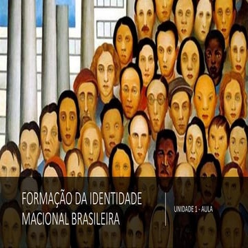 FORMAÇÃO DA IDENTIDADE MACIONAL BRASILEIRA - 2 SÉRIE - UNIDADE 1.pptx