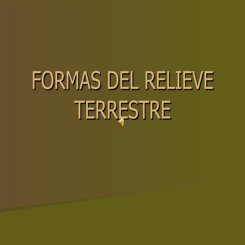 FORMAS DEL RELIEVE TERRESTRE | PPT