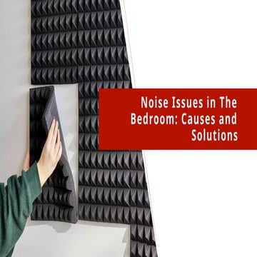 Noise Issues in the Bedroom: Causes and Solutions | PPTX