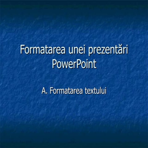 Formatarea Unei PrezentăRi | PPT