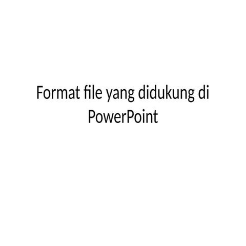 Format file yang didukung di PowerPoint.pptx