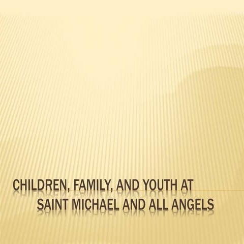 Updates to Children, Youth, and Family Ministries at Saint Michael | PPTX