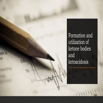Formation and utilization of ketone bodies and ketoacidosis.pptx