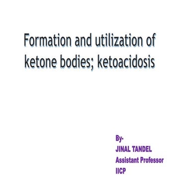 Formation and utilization of ketone bodies; ketoacidosis | PPTX