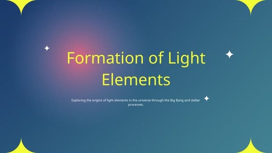 Formation of Elements in the Big Bang and Stellar Evolution | PPT