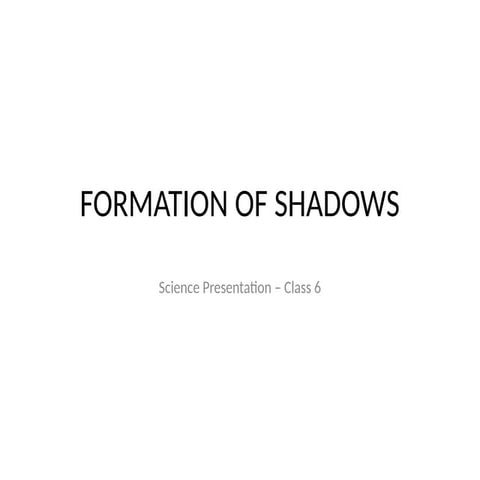 Formation_of_Shadows for Class 6 slides for learning | PPTX