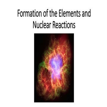 Formation of the Elements and Nuclear Reactions.pptx