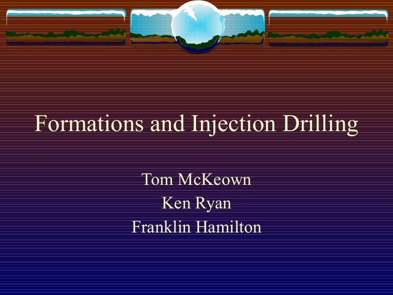 Formations And Injection Drilling