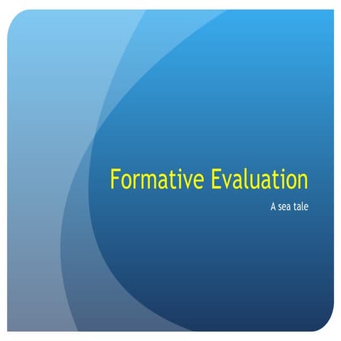 Formative Evaluation a Sea Tale | PPT