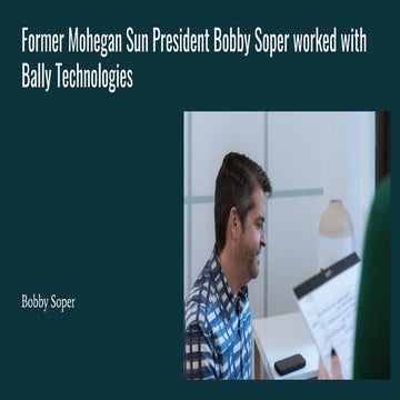 Former Mohegan Sun President Bobby Soper Worked with Bally Technologies ...