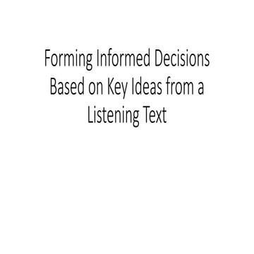 Forming Informed Decisions Based on Key Ideas from Listening text.pptx