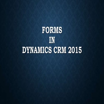 Forms In Microsoft Dynamics Crm 2015 Pptx Technology And Computing