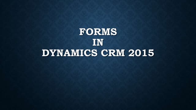 Forms In Microsoft Dynamics Crm 2015 Pptx Technology And Computing
