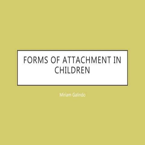 Forms of Attachment in Children | PPT