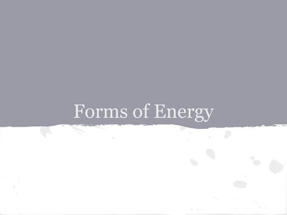 Grade 4 science: What are some Forms of Energy? .pptx | Physics | Science