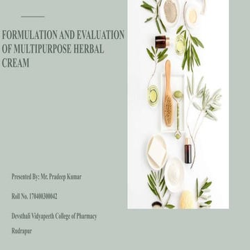 Formulation and evaluation of multipurpos e herbal cream | PPTX