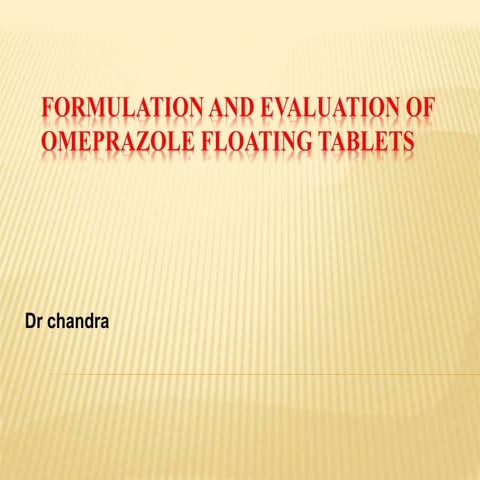 Formulation and evaluation of omeprazole floating tablets | PPTX