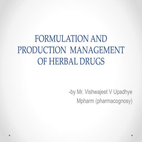 Formulation and production management of herbal drugs | PPTX