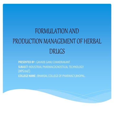 FORMULATION AND PRODUCTION MANAGEMENT OF HERBAL DRUGS BCP.pptx