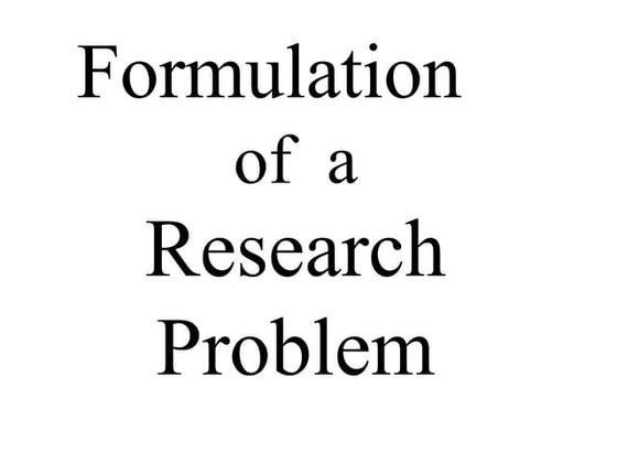 FORMULATION OF RESEARCH PROBLEM | PPTX | Science