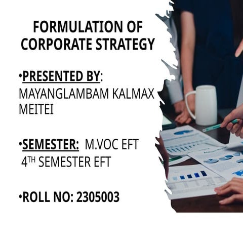Formulation of Corporate Strategy MAYANGLAMBAM KALMAX.pptx