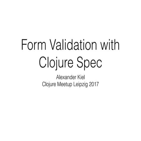 Form Validation With Clojure Spec Ppt 