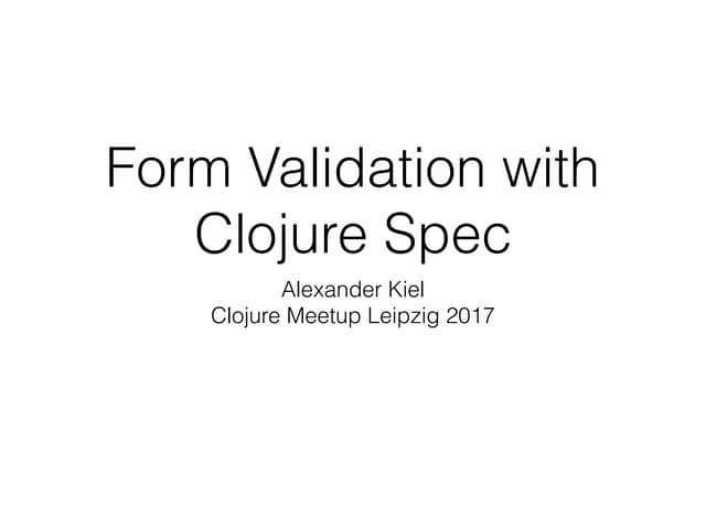 Form Validation With Clojure Spec Ppt