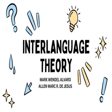 INTERLANGUAGE THEORY PRESENTATION [ENGLISH LANGUAGE PRINCIPLES] | PPT