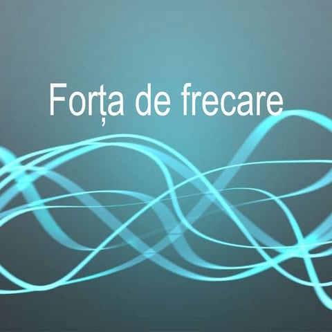 Forta de frecare | PPT