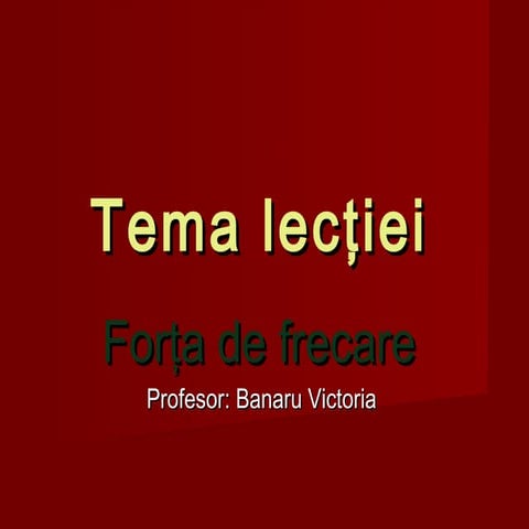 Tema: Forta de frecare | PPT