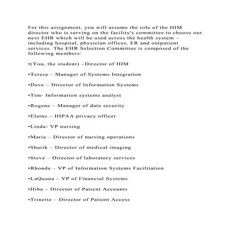 For this assignment, you will assume the role of the HIM director wh.docx