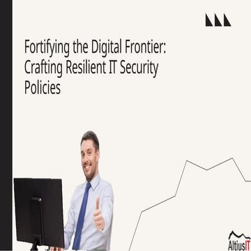 Fortifying the Digital Frontier Crafting Resilient IT Security Policies.pptx