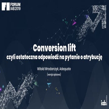 Conversion Lift - Forum IAB 2019 | PDF | Marketing and Advertising ...