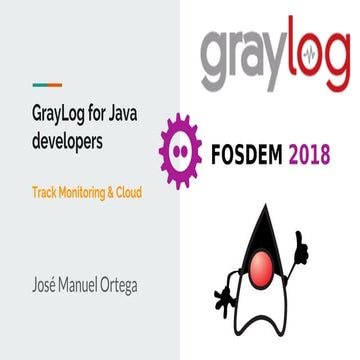 GrayLog for Java developers FOSDEM 2018 | PPT
