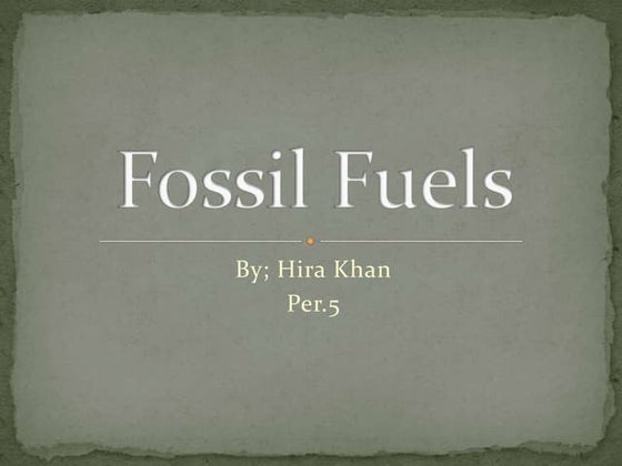 Fossil fuel presentation | PPTX