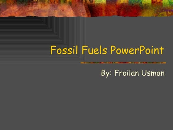 Fossil fuels powerpoint | PPTX | Chemistry | Science