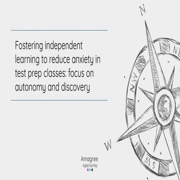 Fostering independent learning to reduce anxiety in test prep classes ...