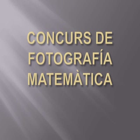 CONCURS DE FOTOGRAFIA MATEMÀTICA | PPTX