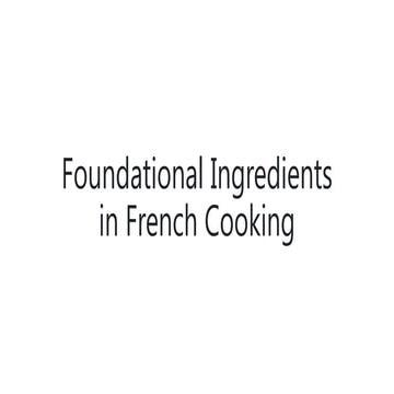 Foundational Ingredients in French Cooking | PPTX