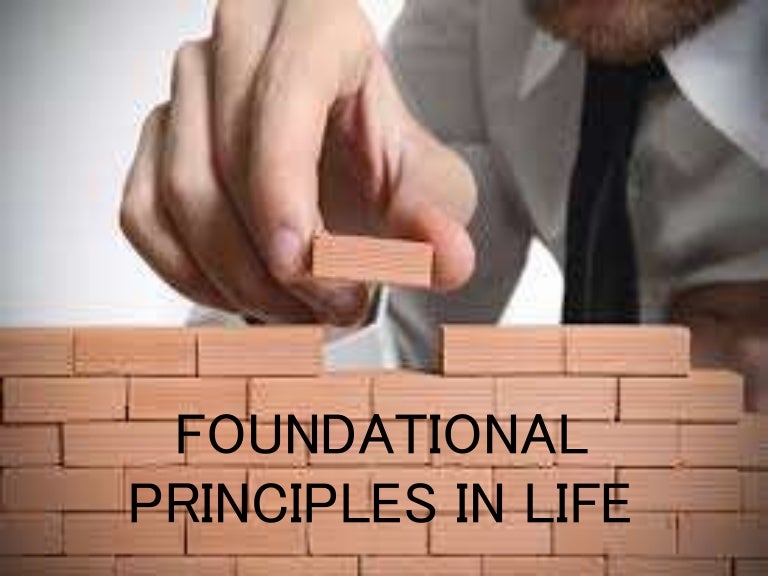Foundational Principles to Live