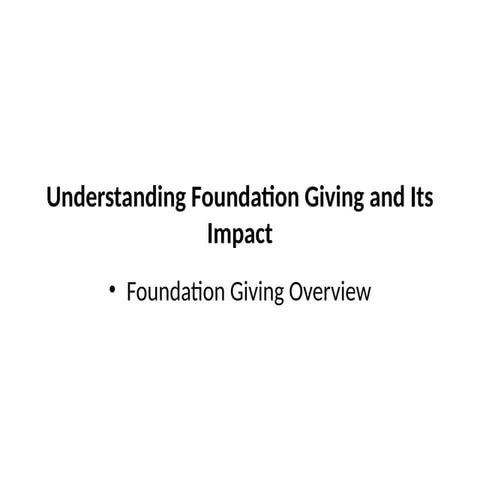 Understanding Foundation Giving and Its Impact | PPTX