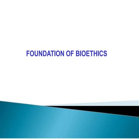 Foundation & principles of Bioethics.pptx