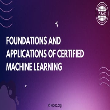 Foundations and Applications of Certified Machine Learning | IABAC | PPT