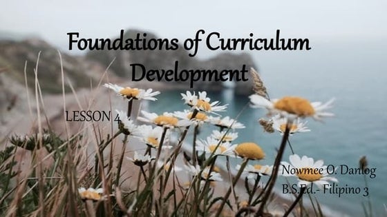 Foundations of Curriculum Development. 3RDYEAR 2ND SEMESTER.pptx