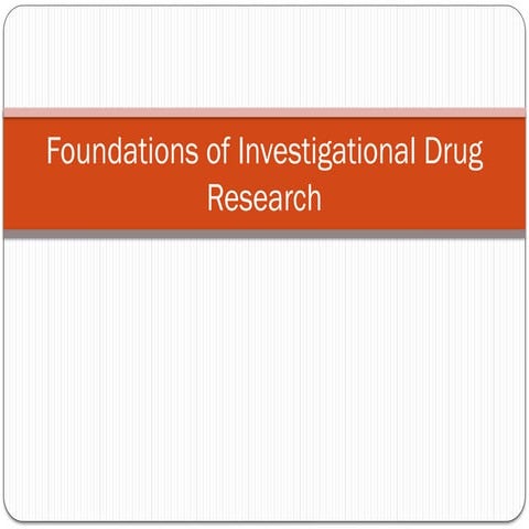 Foundations of Investigational Drug Research.pptx