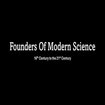 Founders Of Modern Science 16th Century to the 21st Century.pdf
