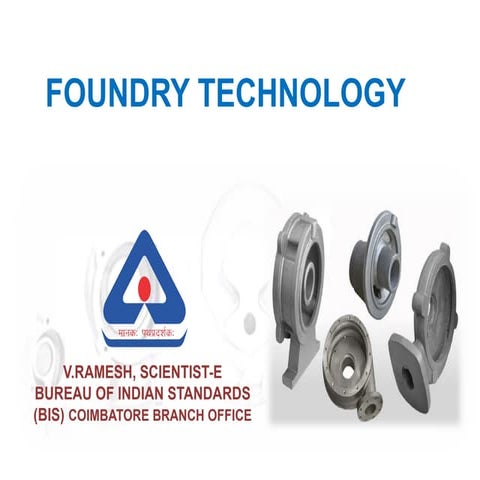 FOUNDRY TECHNOLOGY AND ITS RELEVANCE TO INDIAN STANDARDS | PPTX
