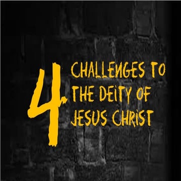 Four Challenges to the Deity of Jesus Christ | PDF
