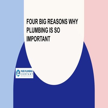 FOUR BIG REASONS WHY PLUMBING IS SO IMPORTANT.pptx